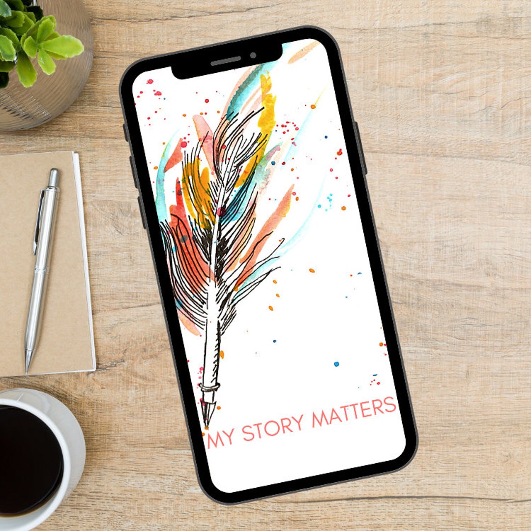 Your Story Matters Phone Wallpaper Digital Download / iPhone Android ...