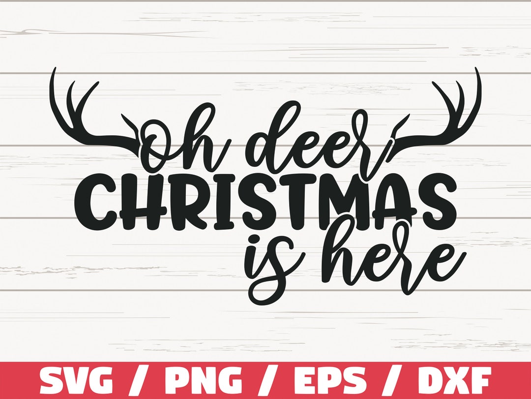 Oh Deer Christmas is Here SVG / Cut File / Cricut / Commercial Use ...