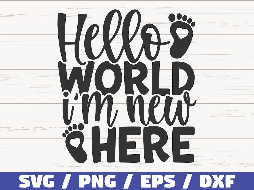 Hello World I'm New Here SVG / Cut File / Commercial Use / Baby Onise ...