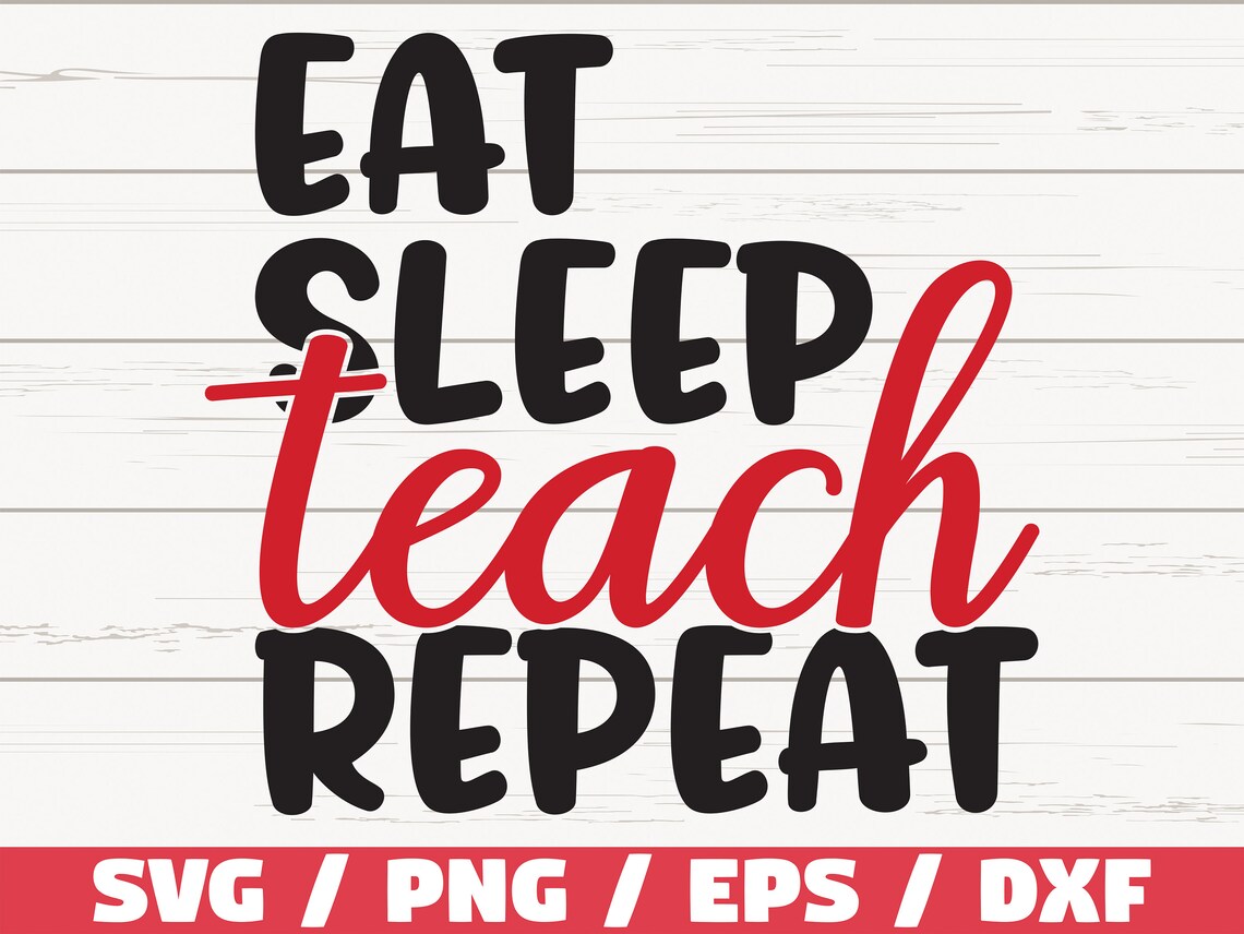 Eat Sleep Teach Repeat SVG / Cut File / Commercial Use / - Etsy