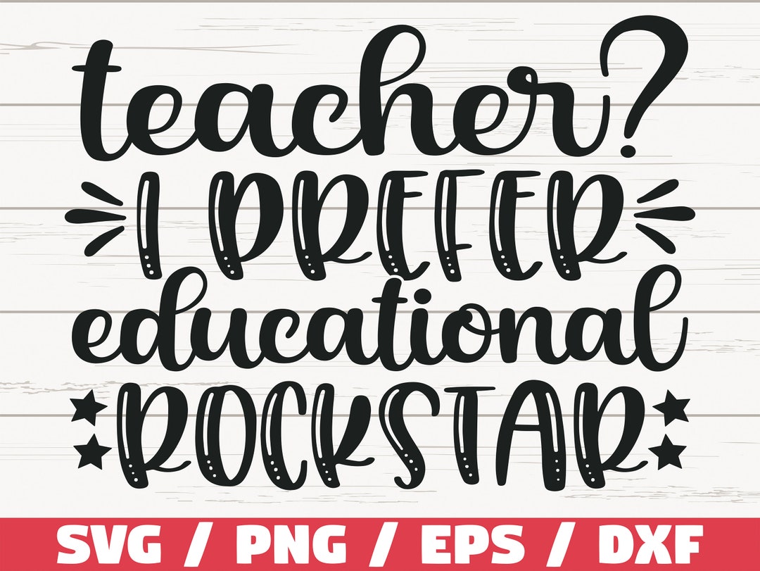 Teacher? I Prefer Educational Rockstar SVG / Cut File / Cricut ...
