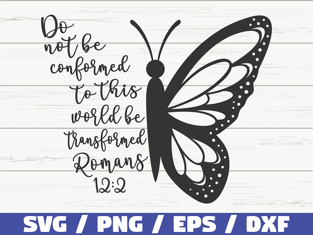 Do Not Be Conformed to This World Be Transformed SVG / Religious SVG ...