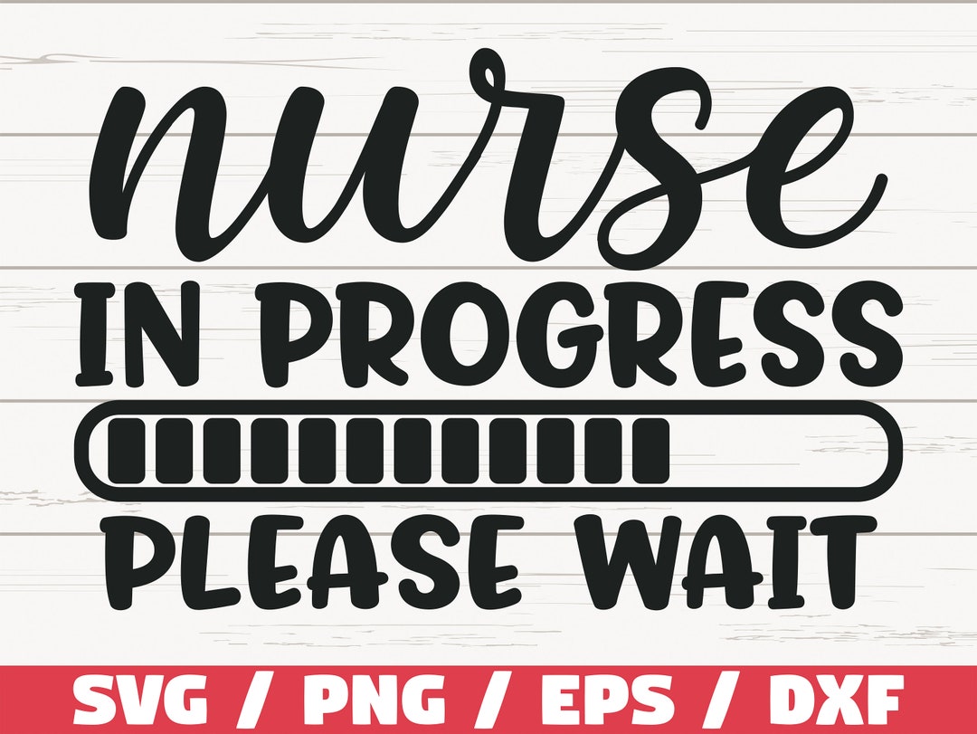 Nurse in Progress SVG / Cut File / Cricut / Commercial Use / Silhouette ...