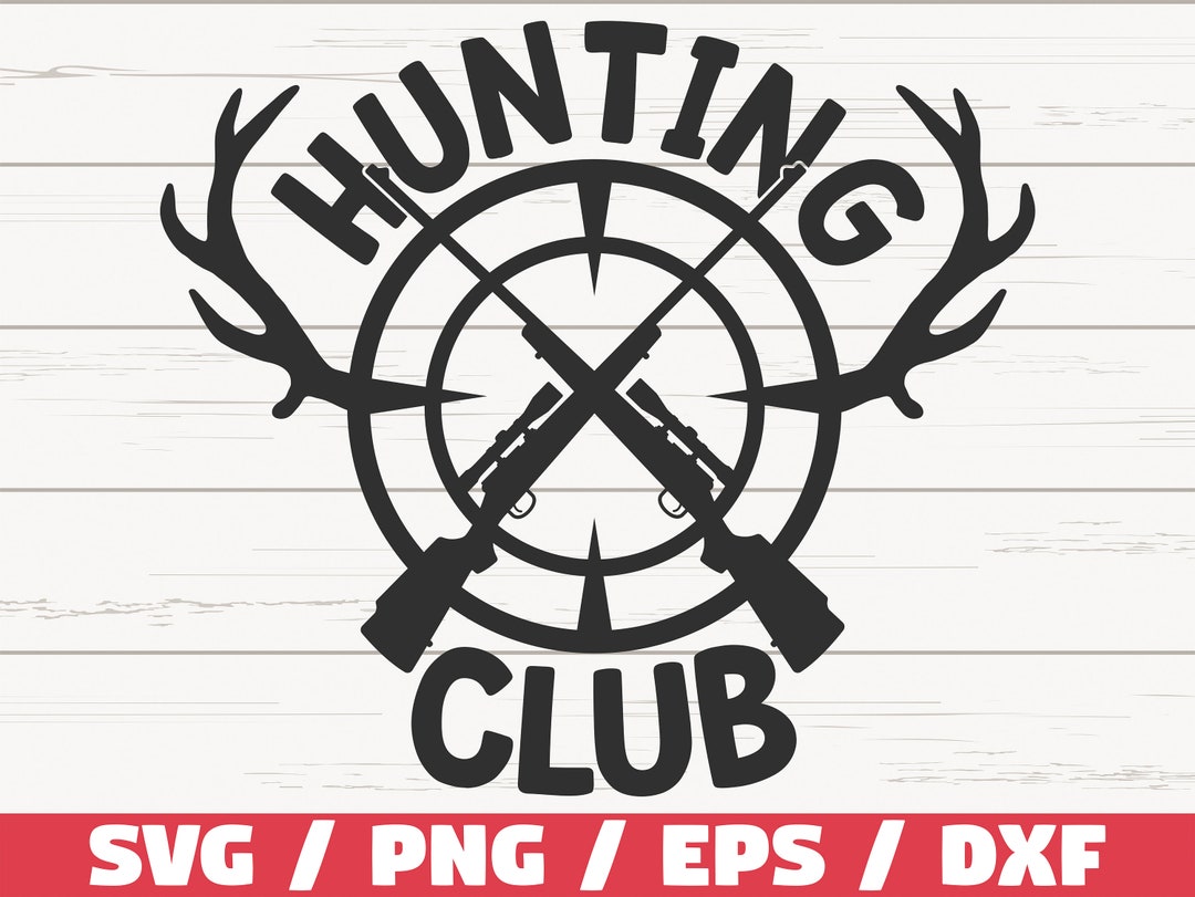 Hunting Club SVG / Cut File / Cricut / Commercial Use / Instant ...