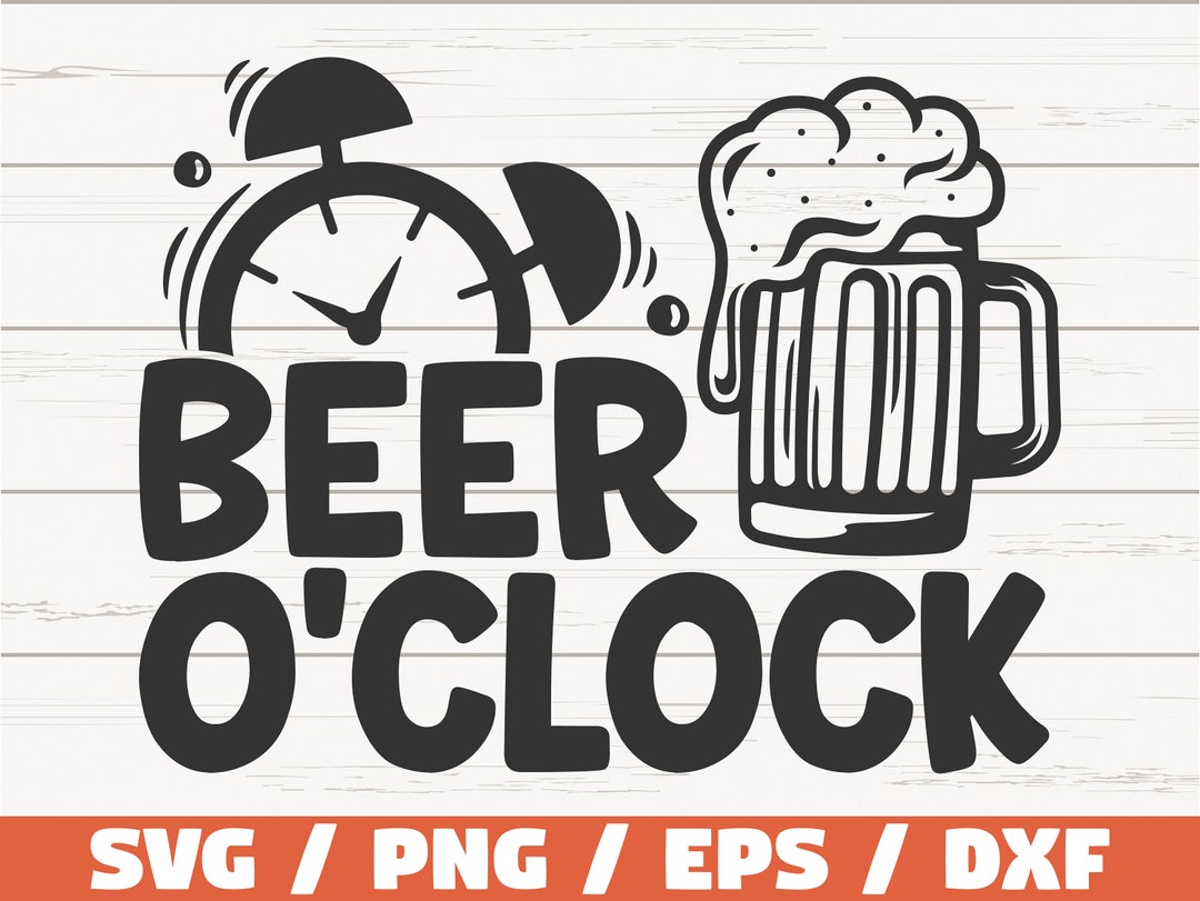Beer O'clock SVG / Cut File / Cricut / Clip Art / Commercial Use / Beer ...