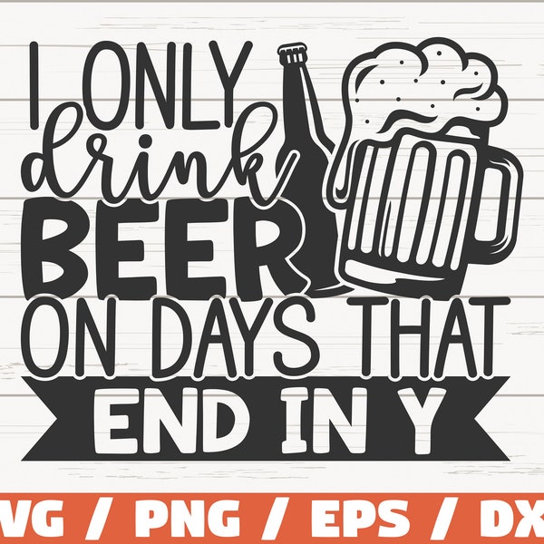 Only Drink Beer on Days That End in Y Svg - Etsy
