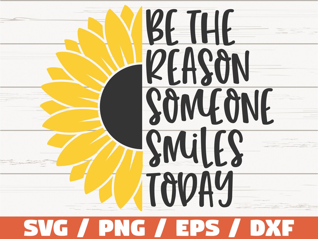 Be the Reason Someone Smiles Today SVG / Cut File / Cricut / Commercial ...