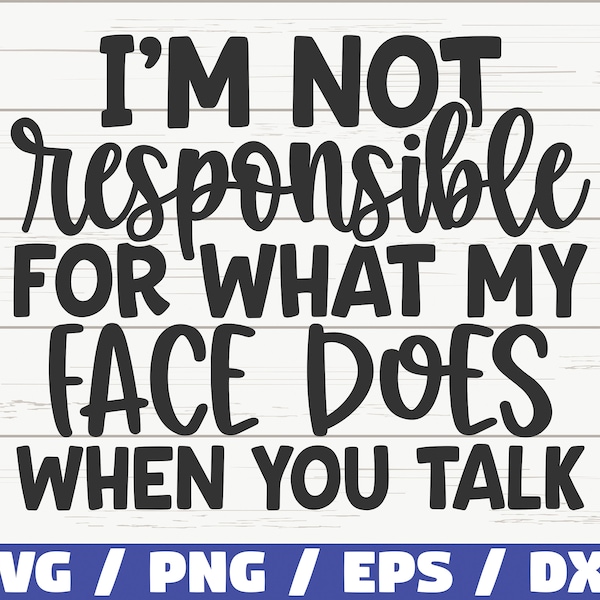 Im Not Responsible for What My Face Does Svg - Etsy New Zealand