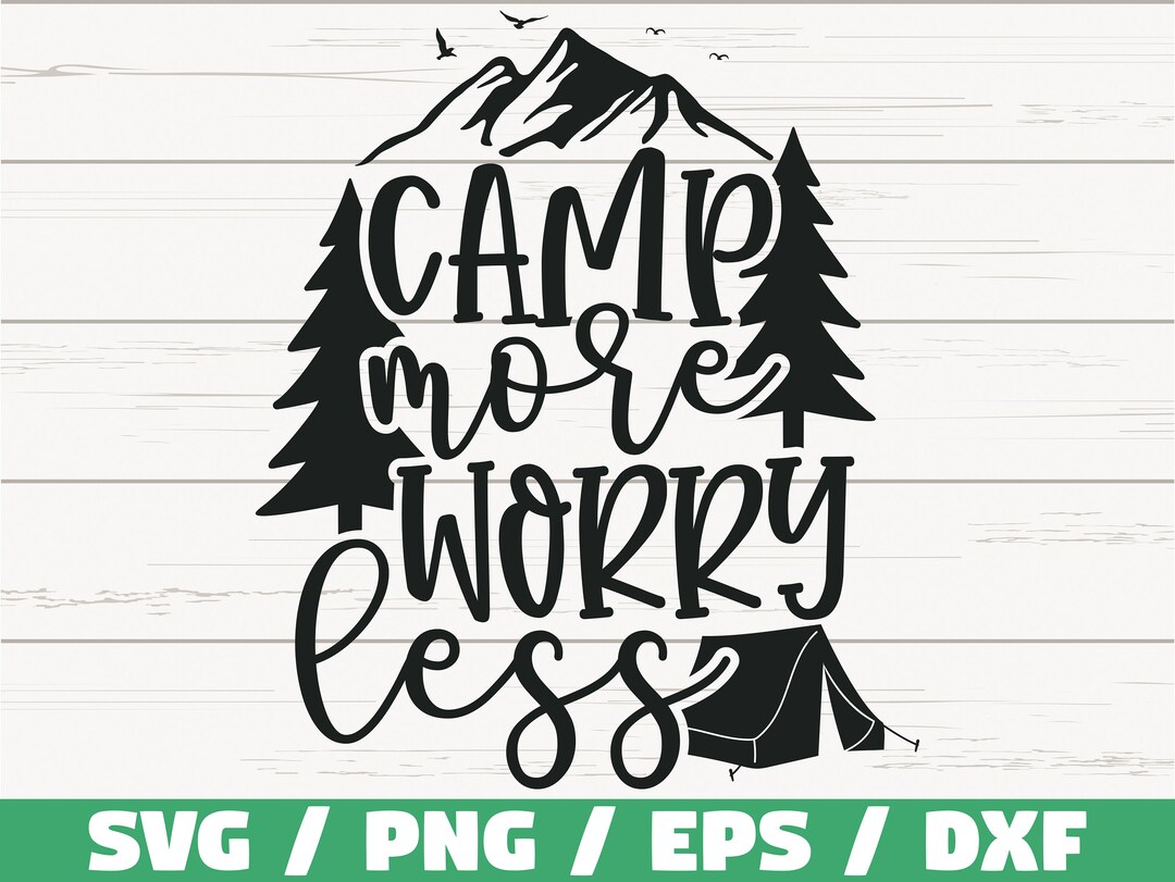 Camp More Worry Less SVG / Cut File / Cricut / Commercial Use ...