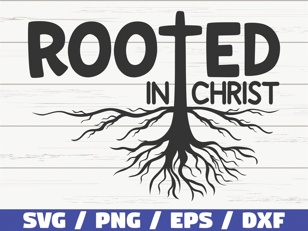 Rooted in Christ SVG / Cut File / Cricut / Commercial Use / Silhouette ...