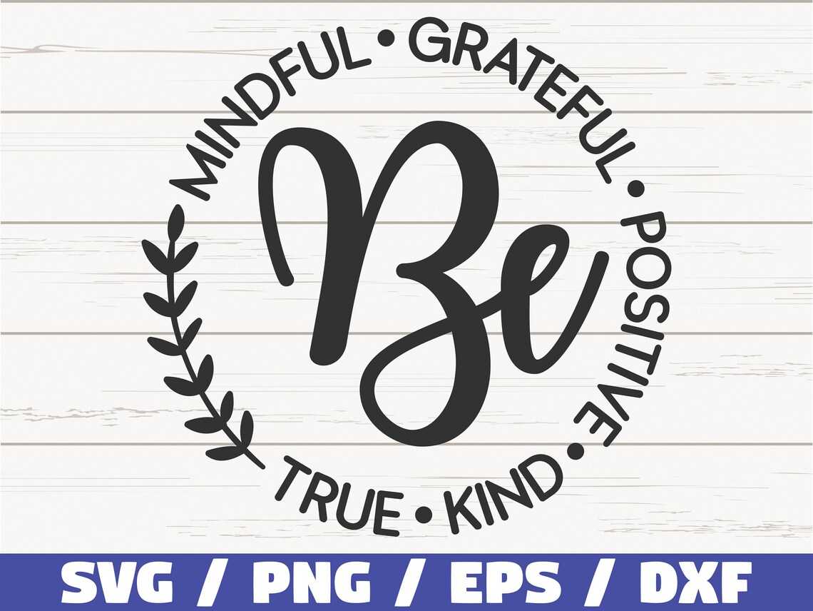 Be Mindful Grateful Positive True and Kind SVG / Cut File / Commercial ...