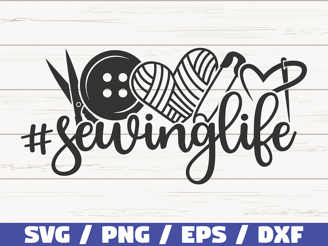 Sewing SVG / Sewinglife SVG / Cut File / Cricut / Love Sewing SVG ...