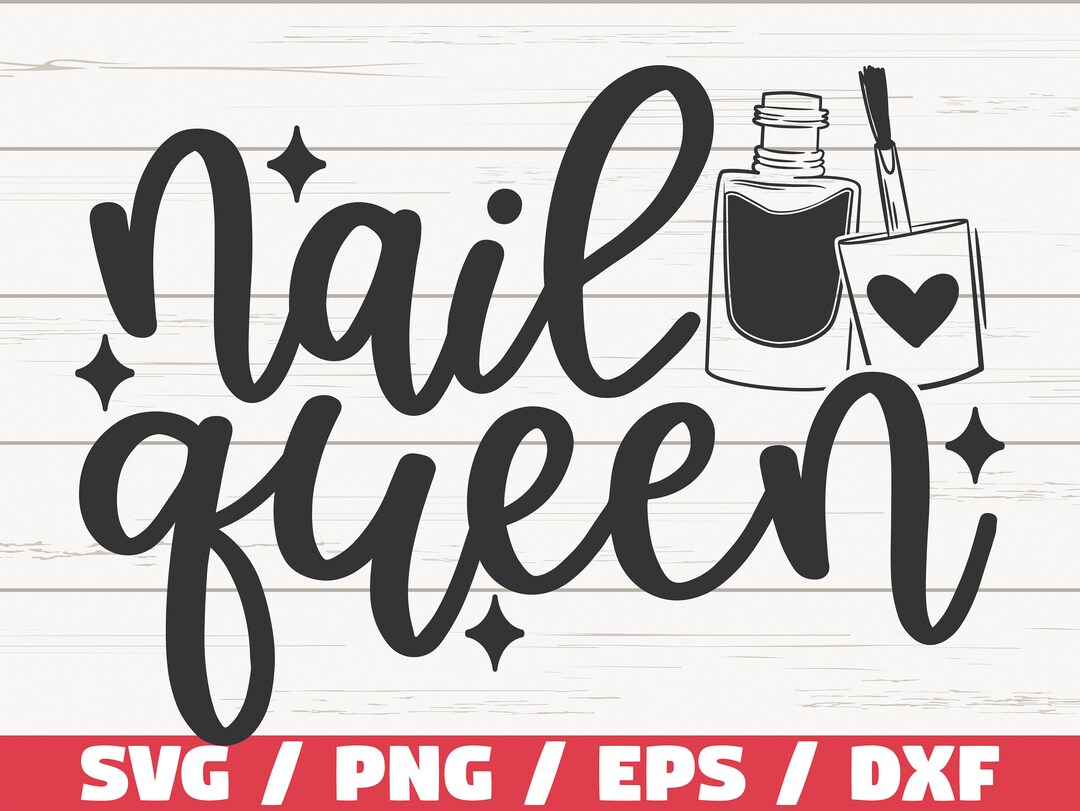 Nail Queen SVG / Nail Tech SVG / Cut File / Cricut / Commercial Use ...
