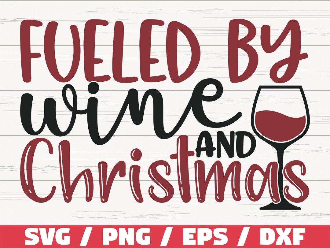 Fueled by Wine and Christmas SVG / Christmas SVG / Wine SVG / Cut File ...
