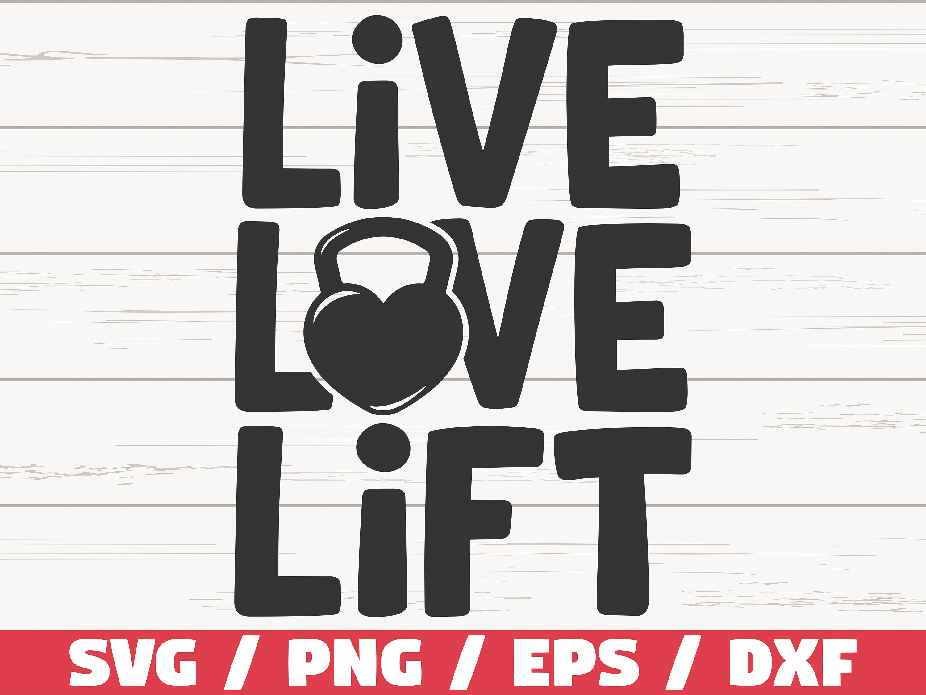 Live Love Lift SVG / Cut File / Cricut / Commercial Use / Silhouette ...