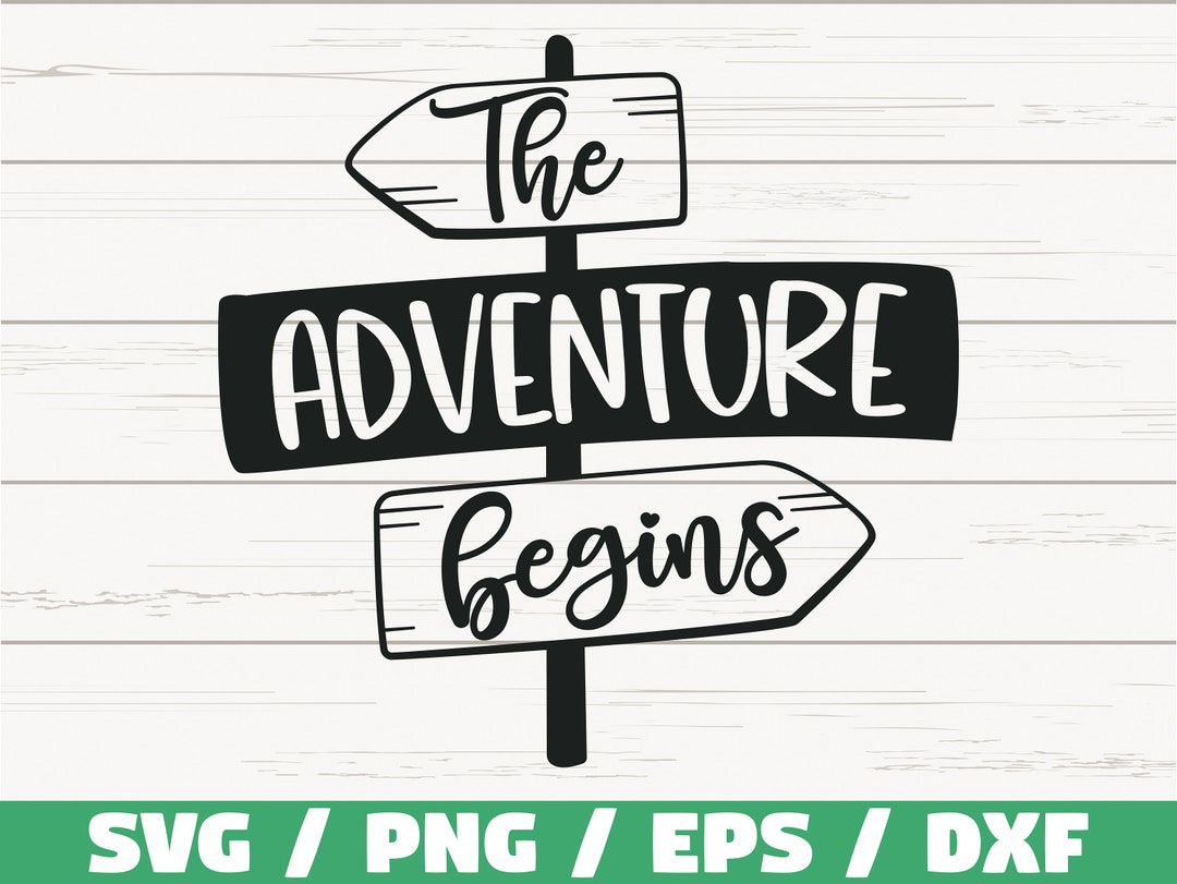 The Adventure Begins SVG / Cut File / Cricut / Commercial Use ...