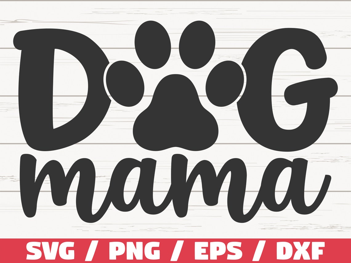 Dog Mama SVG / Cut File / Cricut / Commercial Use / Silhouette / Dog ...