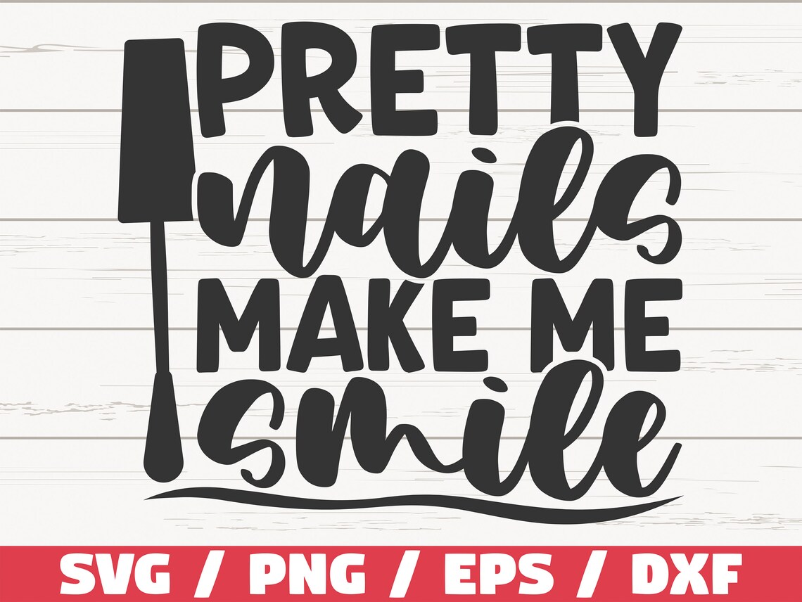 Pretty Nails Make Me Smile SVG / Cut File / Cricut / - Etsy