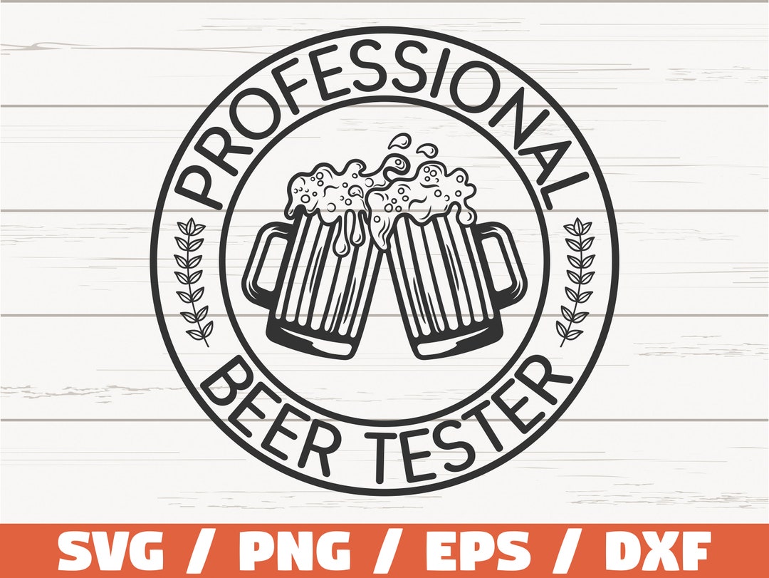 Professional Beer Tester SVG / Love Beer SVG / Cut File / Cricut / Clip ...