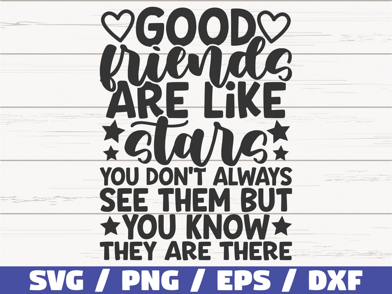 Good Friends Are Like Stars You Don't Always See Them but You Know They ...