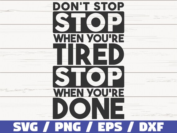 Don't Stop When You're Tired Stop When You're Done | Etsy