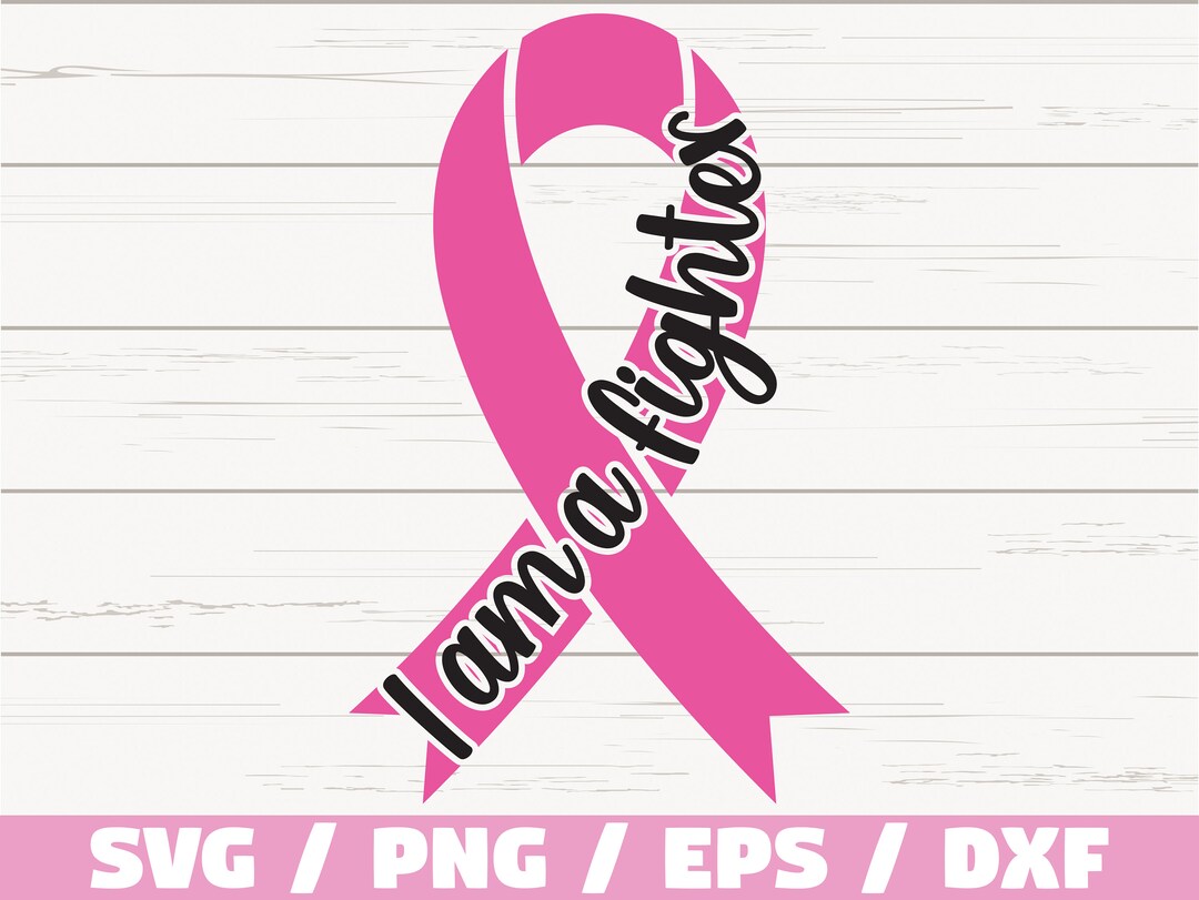 I Am a Fighter SVG / Breast Cancer Svg / Awareness Ribbon SVG / Cut ...