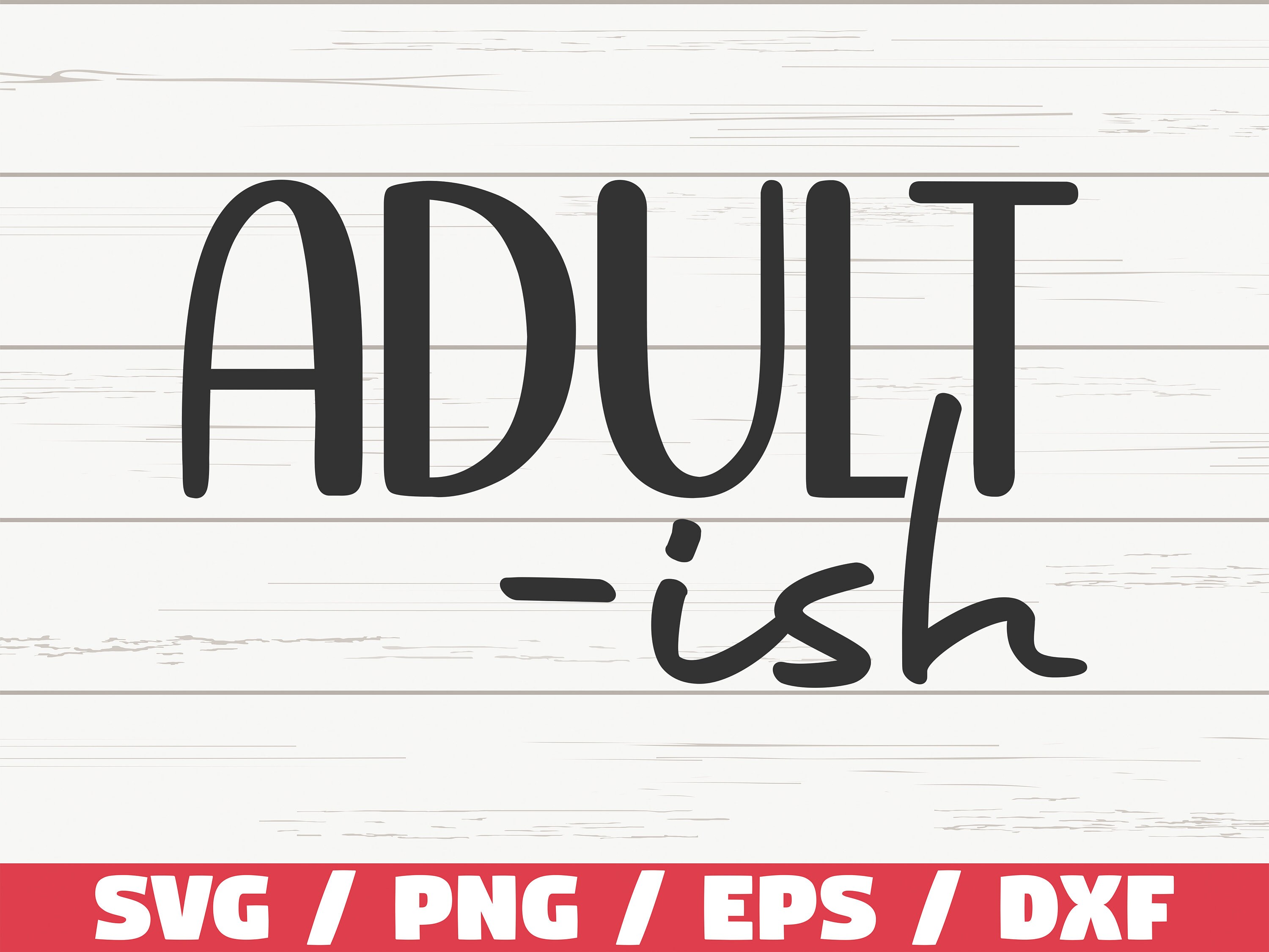 Adult-ish SVG / Cut File / Cricut / Funny Sarcastic Quote SVG / Sassy ...
