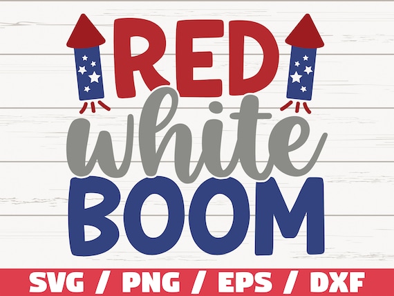Red White Boom SVG / America SVG / Cut File / Clip Art / | Etsy