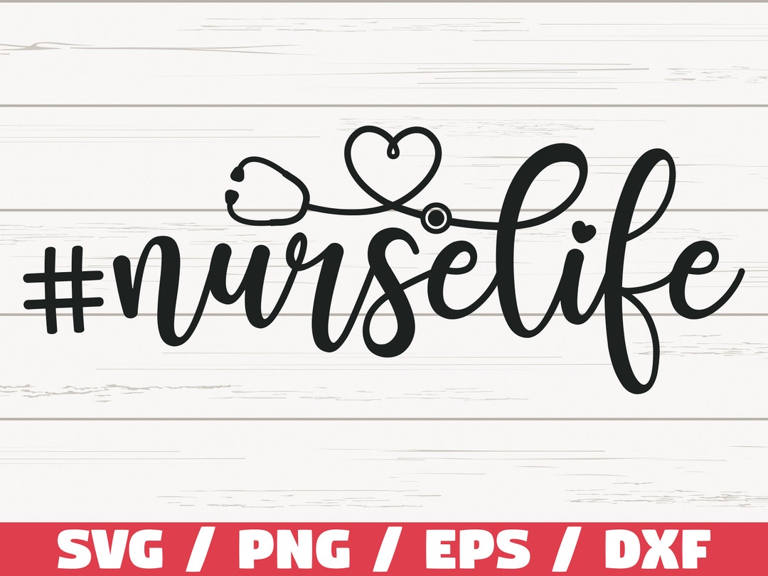 Nurse Life SVG / Cut File / Cricut / Commercial Use / Silhouette / Clip ...