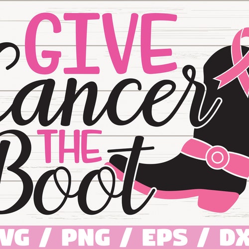 Give Cancer the Boot SVG / Breast Cancer Svg / Awareness - Etsy