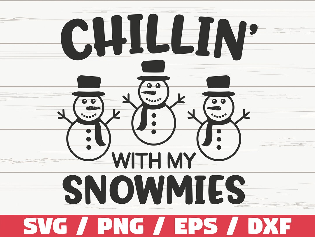 Chillin’ With My Snowmies SVG / Winter SVG / Cut File / Cricut ...