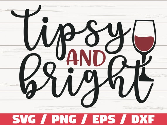 Tipsy and Bright SVG / Christmas SVG / Cut File / Cricut / | Etsy