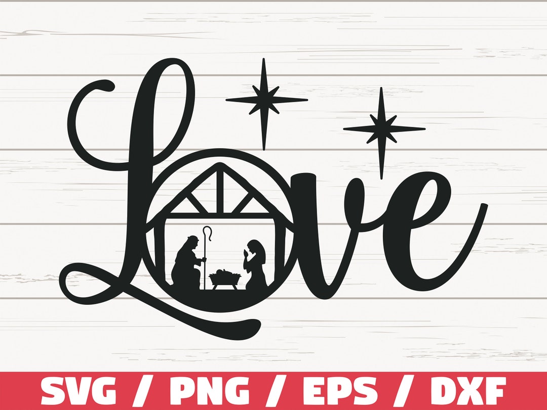 Love SVG / Cut File / Cricut / Commercial Use / Nativity SVG ...