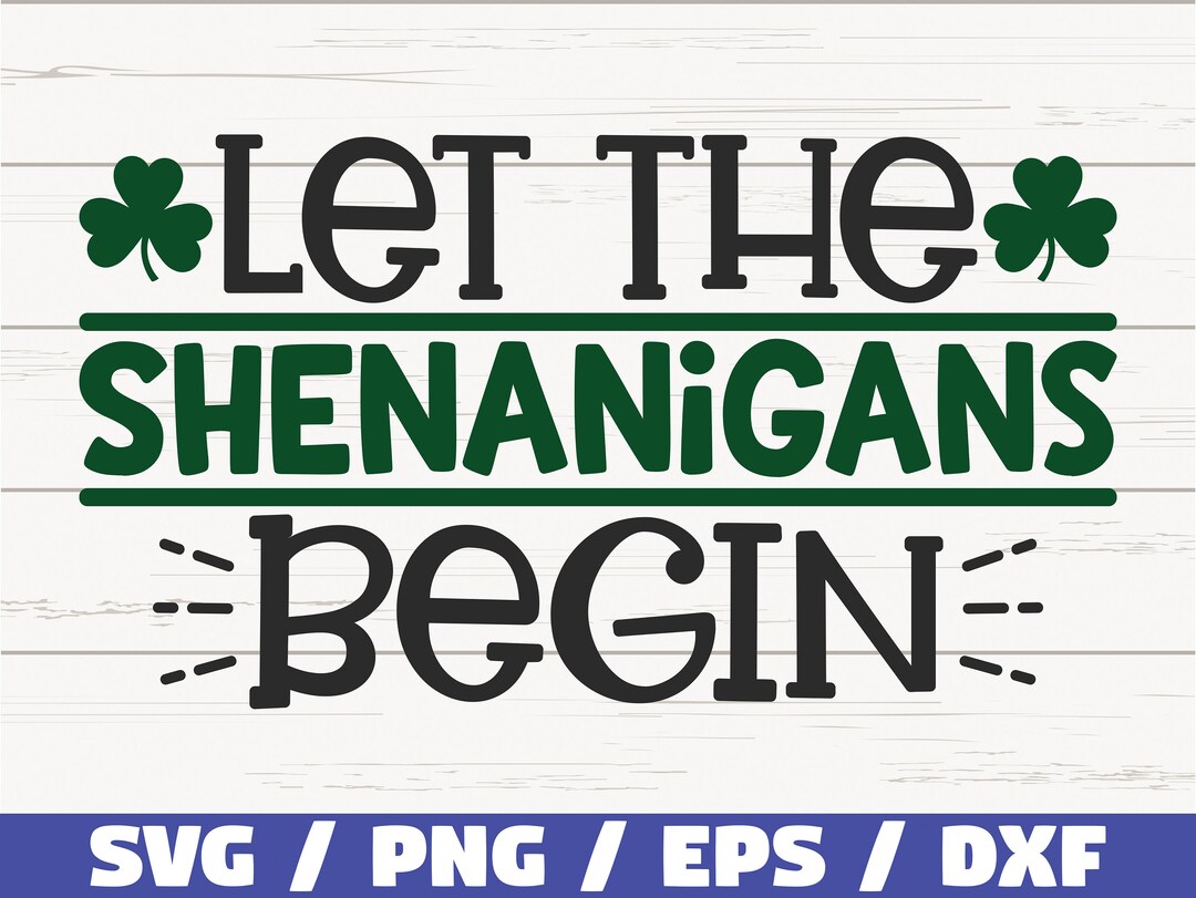Let the Shenanigans Begin SVG / St Patricks Day SVG / Irish SVG ...