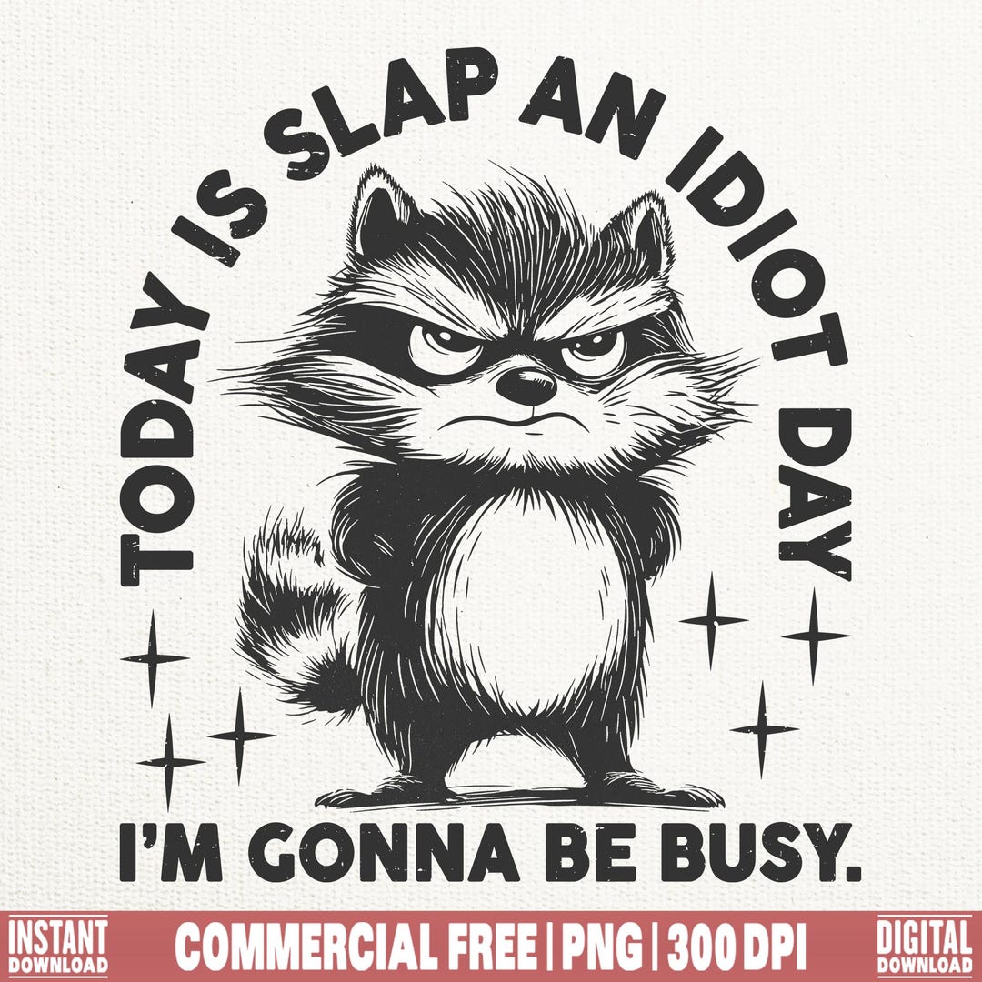 Today is Slap an Idiot Day SVG PNG / Funny Raccoon Design / Adult Humor ...