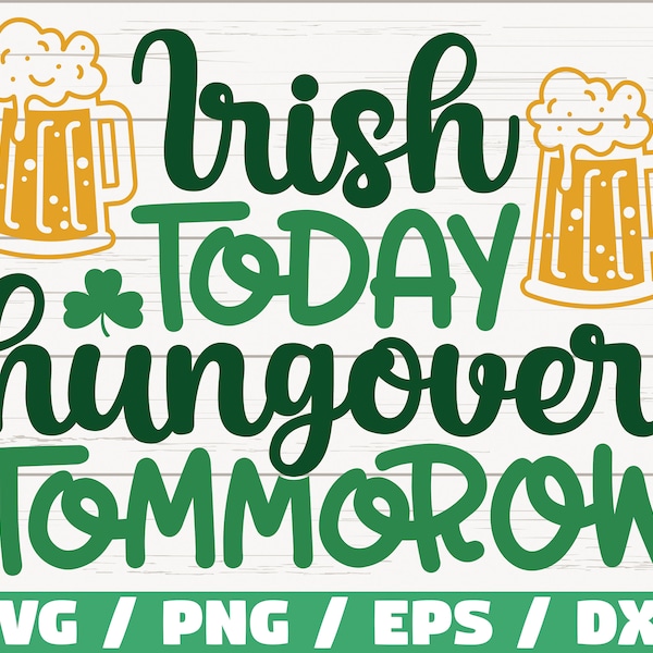 Irish Today Hungover Tomorrow Svg - Etsy