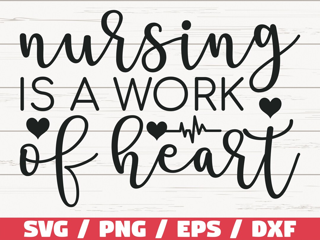 Nursing is A Work of Heart SVG / Cut File / Cricut / Commercial Use ...