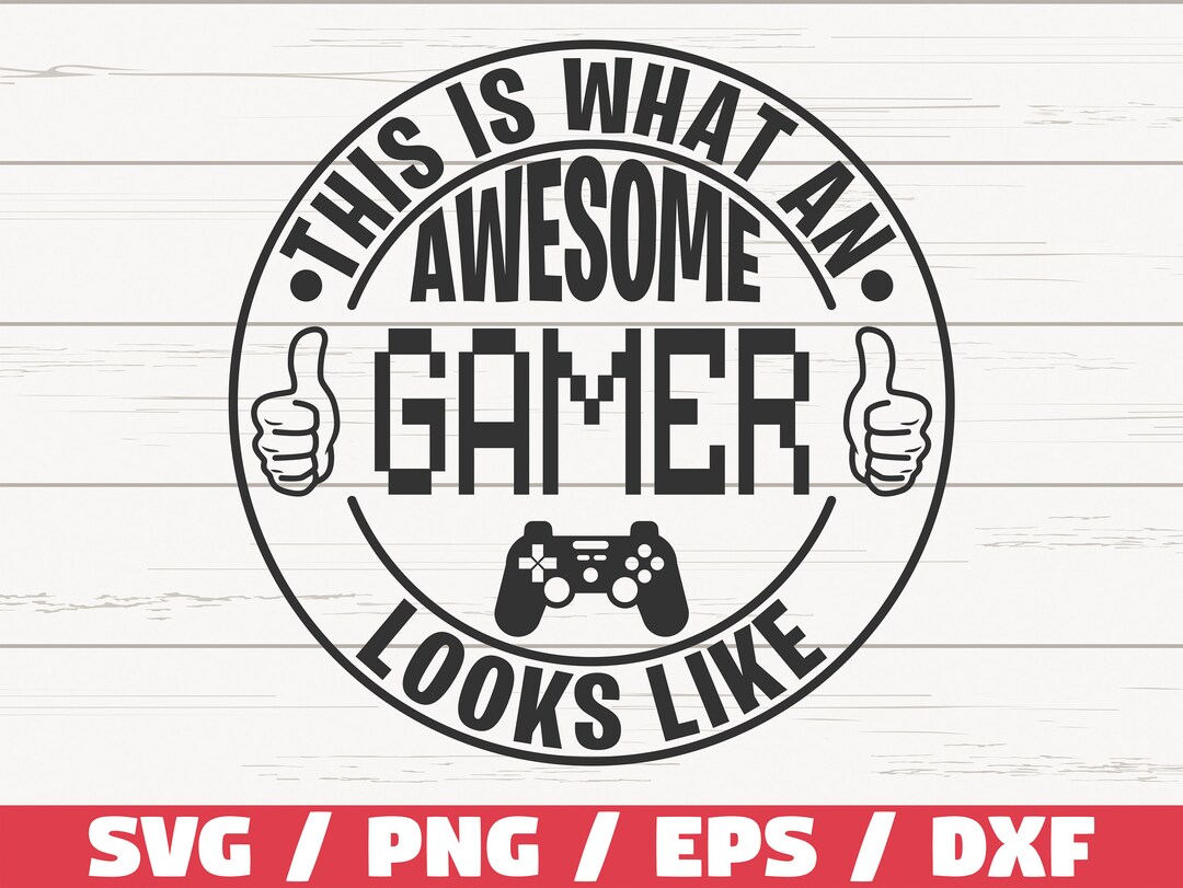 Awesome Gamer SVG / Gamer SVG / Gaming Controller SVG / Cut File ...