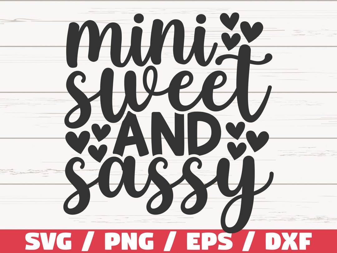 Mini Sweet and Sassy SVG / Cut File / Cricut / Commercial Use / Instant ...