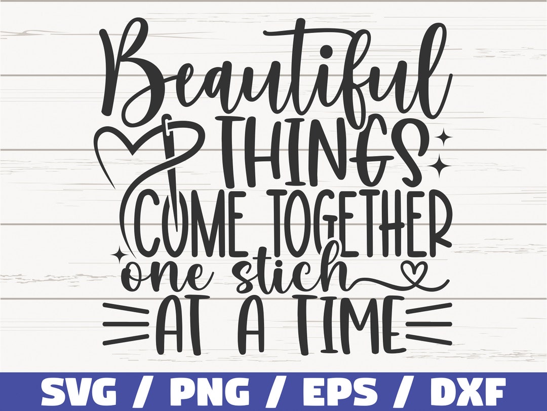Beautiful Things Come Together SVG / Sewing SVG / Cut File / Cricut ...