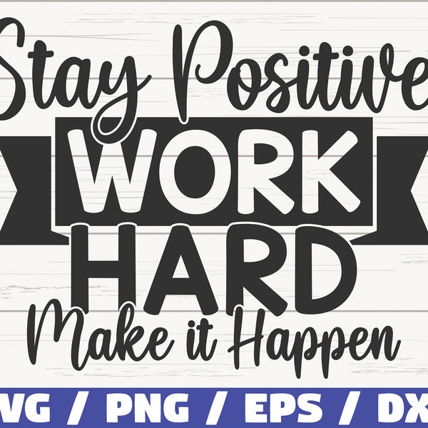 Stay Positive Work Hard Make It Happen - Etsy