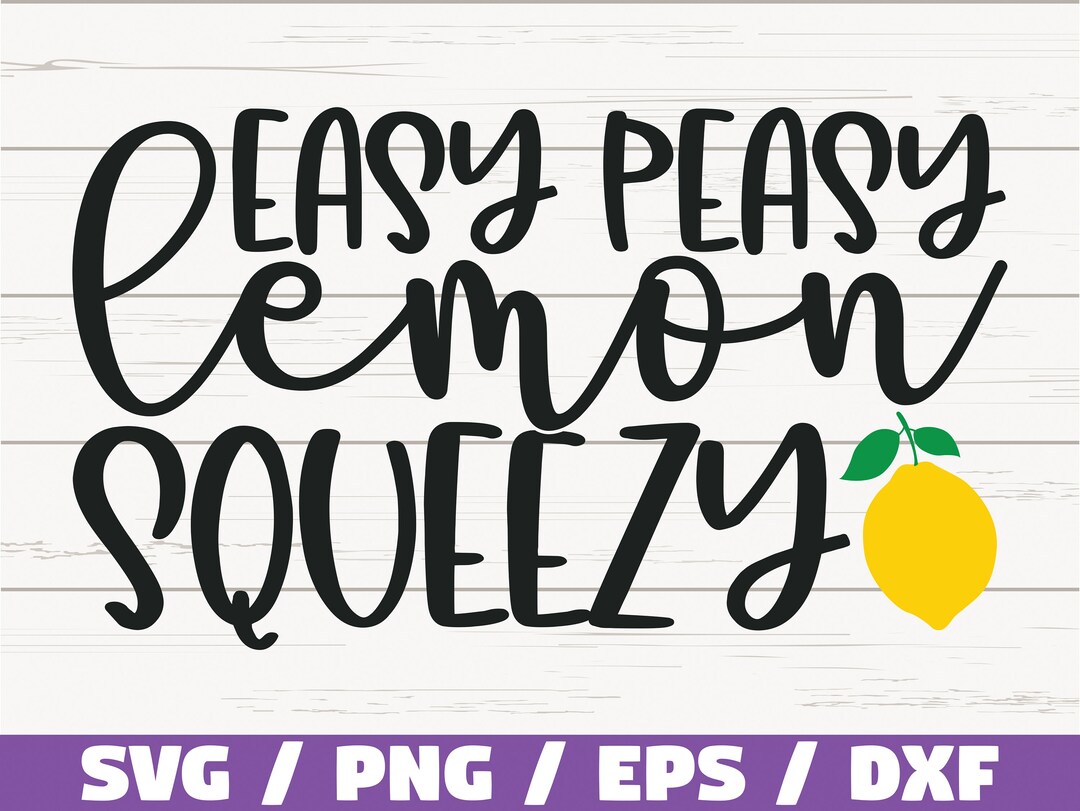 Easy Peasy Lemon Squeezy SVG /cut File / Cricut / Commercial Use ...