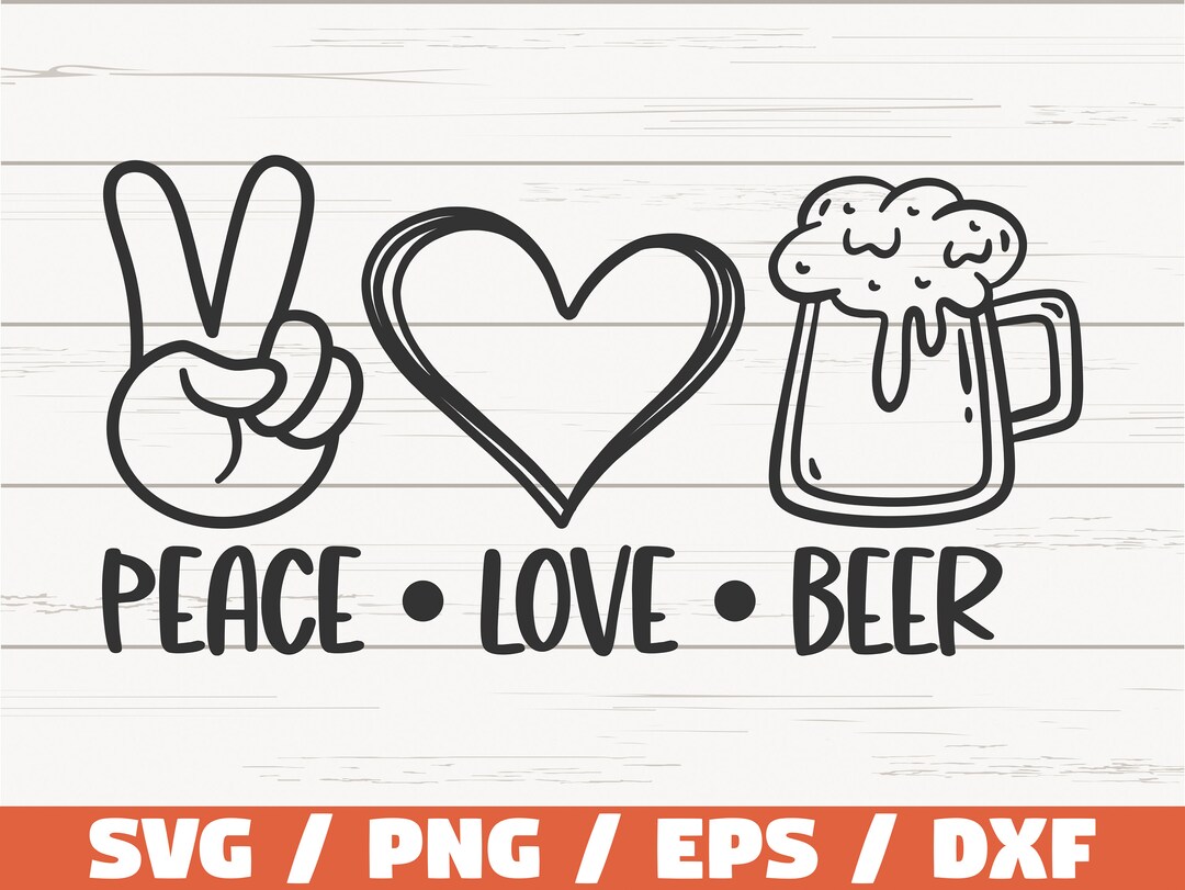 Peace Love Beer SVG / Love Beer SVG / Cut File / Cricut / Clip Art ...