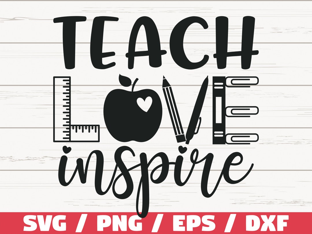 Teach Love Inspire SVG / Cut File / Cricut / Commercial Use ...