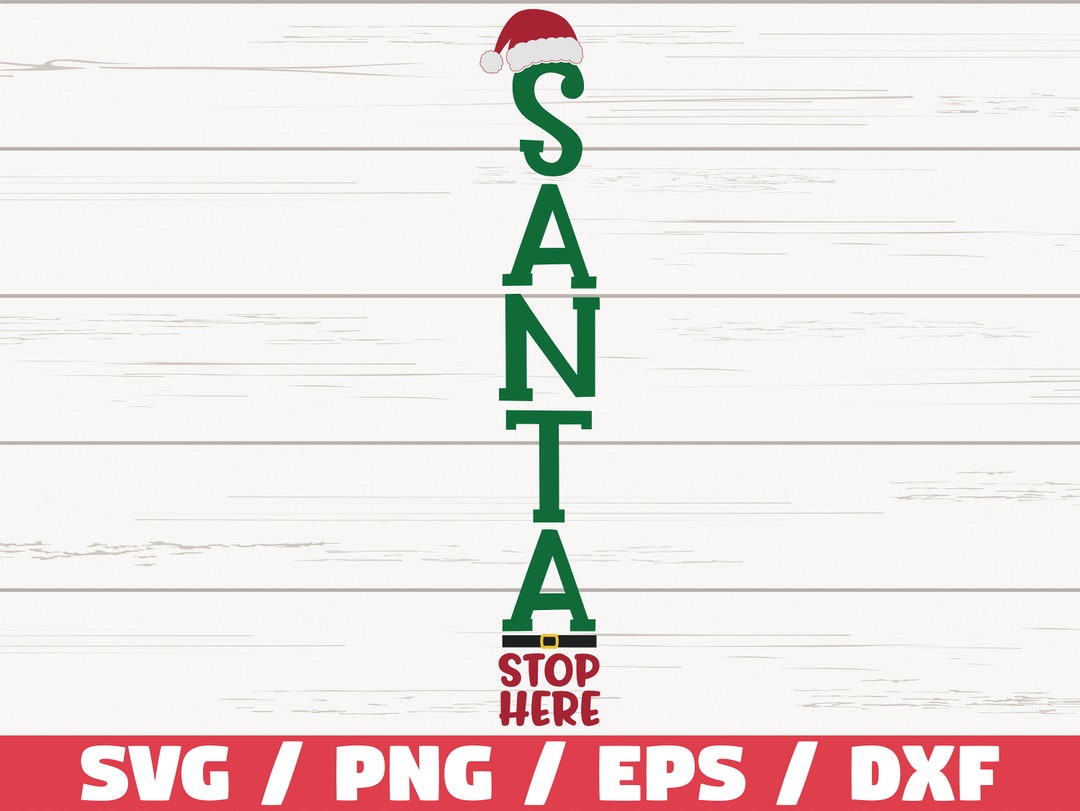 Santa Stop Here SVG / Cut File / Cricut / Commercial Use / Silhouette ...