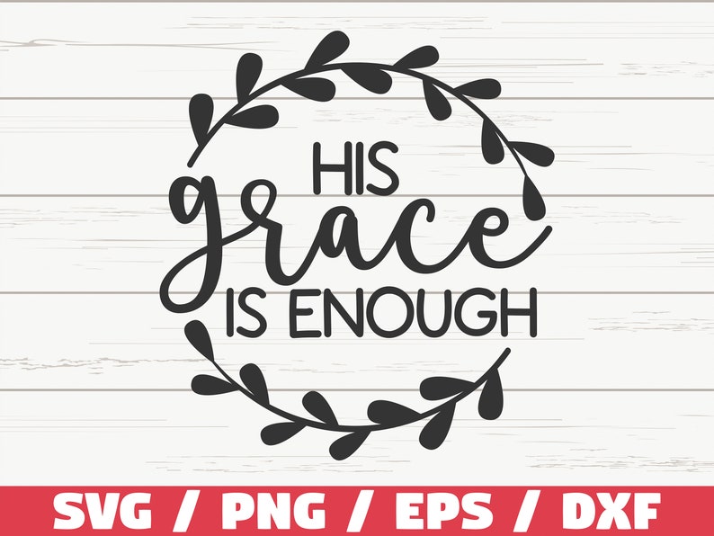 His Grace is Enough SVG / Christian SVG / Cut File / Cricut / Instant ...