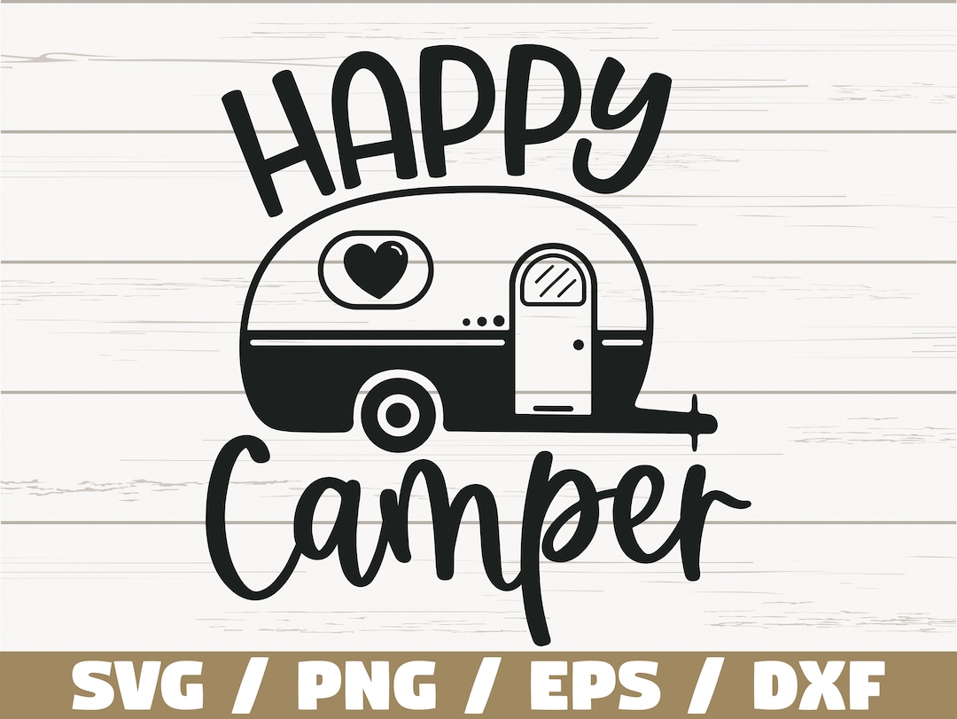 Happy Camper Svg Cut File Cricut Commercial Use Silhouette