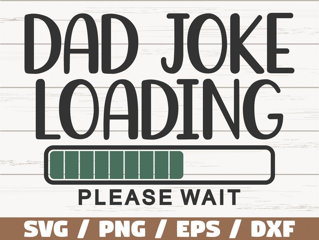 Dad Joke Loading SVG / Cut File / Cricut / Commercial Use / Instant ...