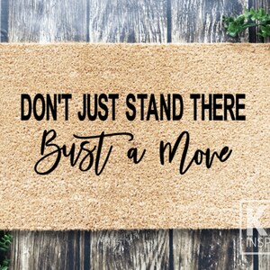 Don't Just Stand There Bust a Move Doormat, Welcome Doormat, Coir Door ...
