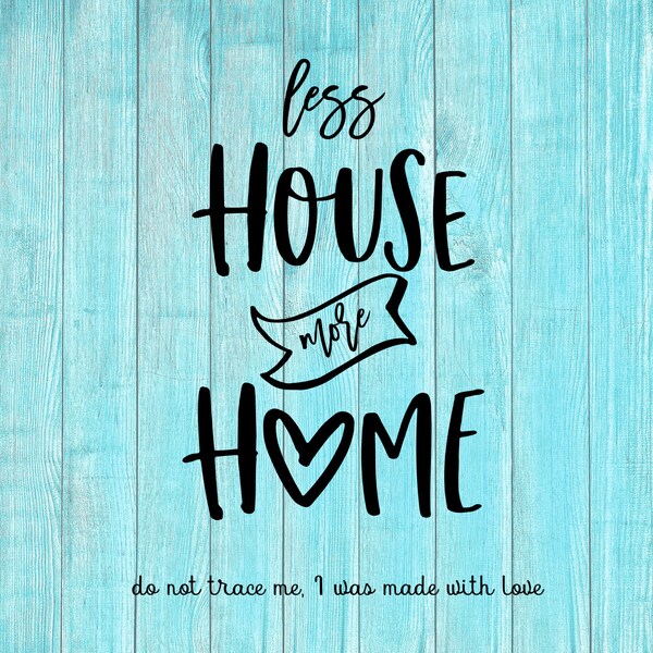 Less House More Home Sign - Etsy